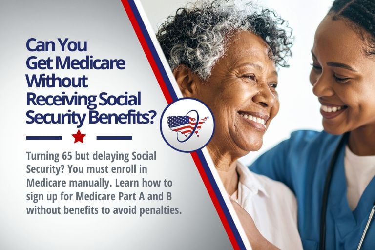 Can You Get Medicare Without Receiving Social Security Benefits ...