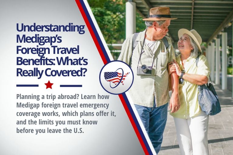 Understanding Medigap’s Foreign Travel Benefits: What’s Really Covered ...