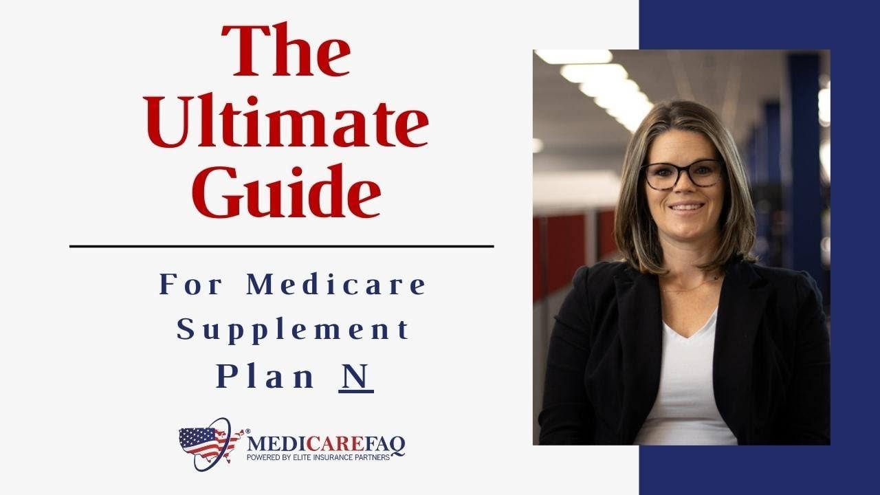 The Ultimate Guide for Medicare Supplement Plan N Video | MedicareFAQ